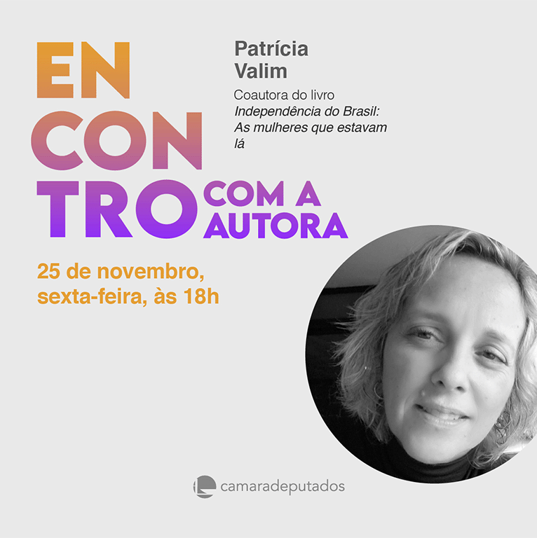 Encontro com a autora traz Patrícia Valim — Portal da Câmara dos Deputados